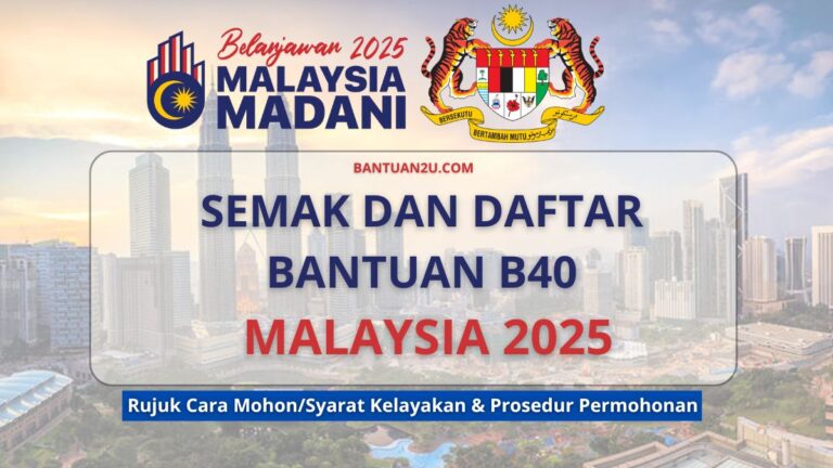 Semak dan Daftar Bantuan B40 Terkini 2025 - Bantuan2u